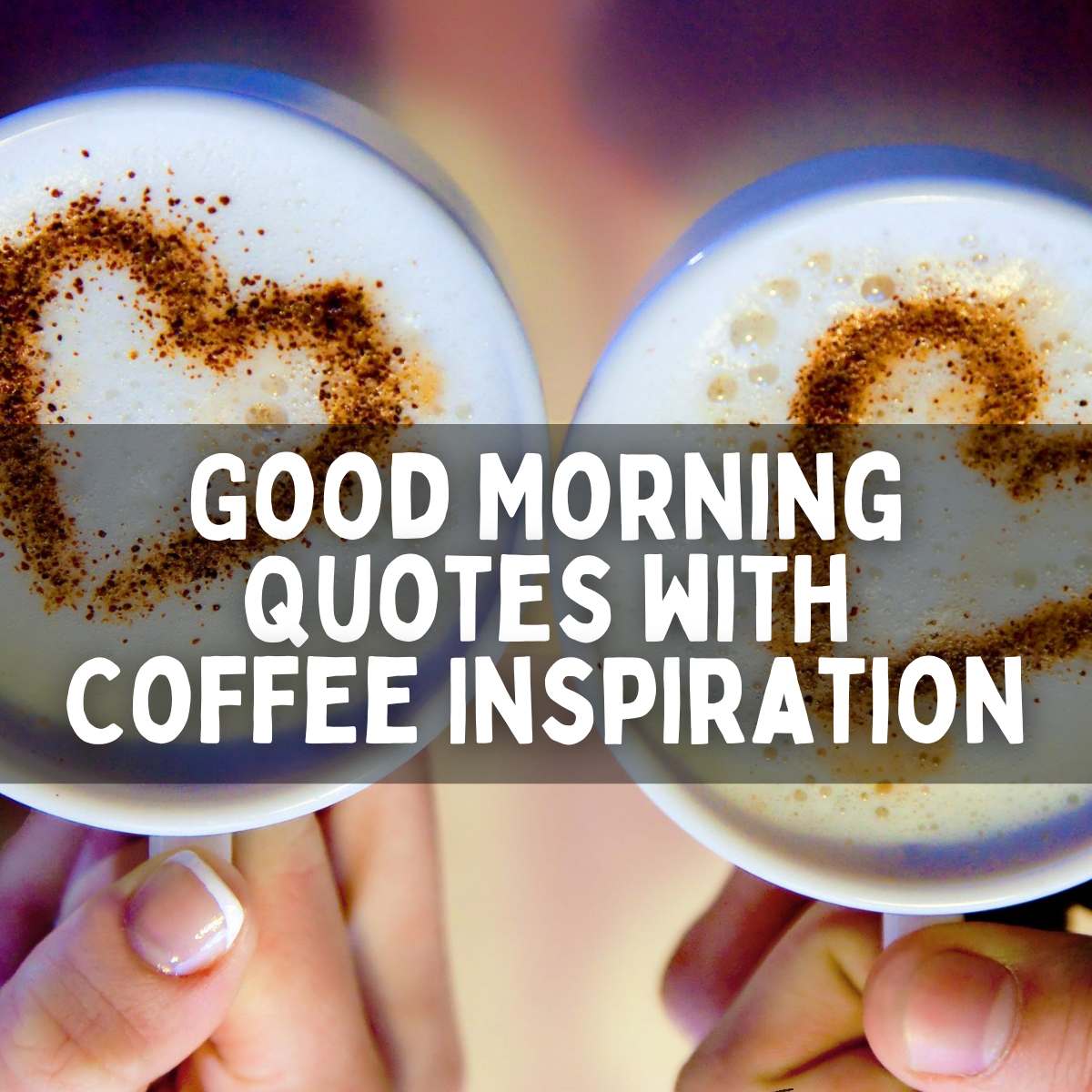 120 Good Morning Quotes with Coffee Inspiration